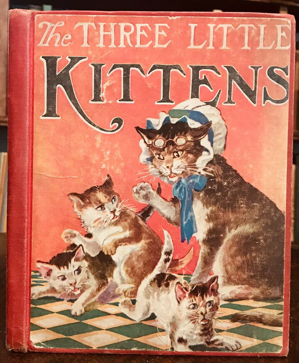 THE THREE LITTLE KITTENS - 1922 - FULL COLOR ILLUSTRATIONS CATS KITTEN ...