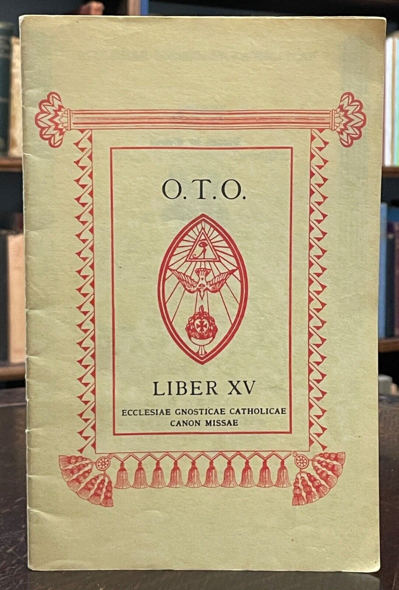 LIBER XV: ECCLESIAE GNOSTICAE CATHOLICAE: O.T.O. - Crowley, 1970s OCCU ...