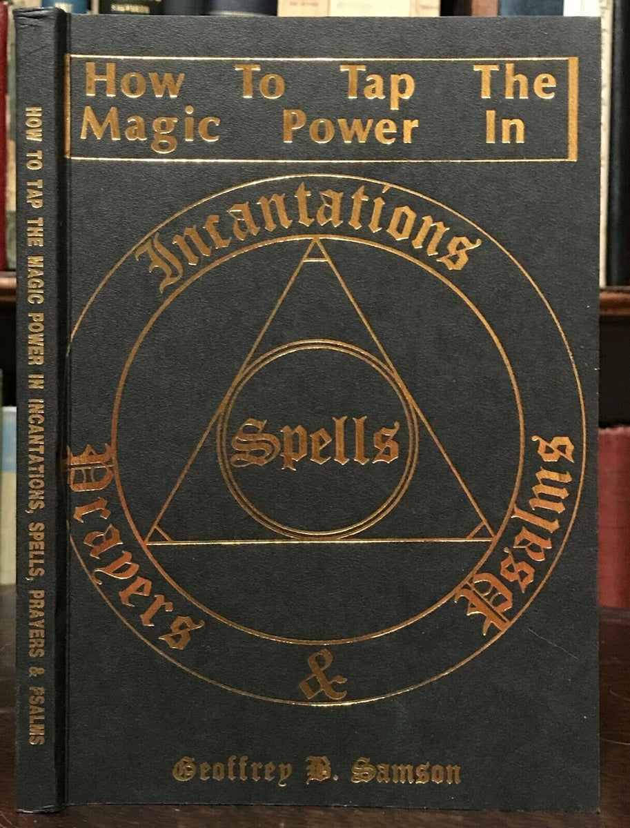HOW TO TAP THE MAGIC POWER IN SPELLS, INCANTATIONS & PRAYERS - 1st 198 ...