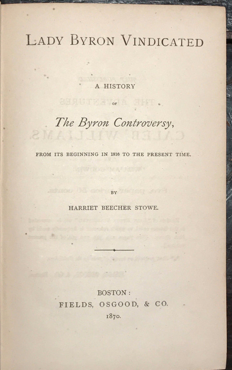 HARRIET BEECHER STOWE, LADY BYRON VINDICATED: The Byron Controversy 1s ...