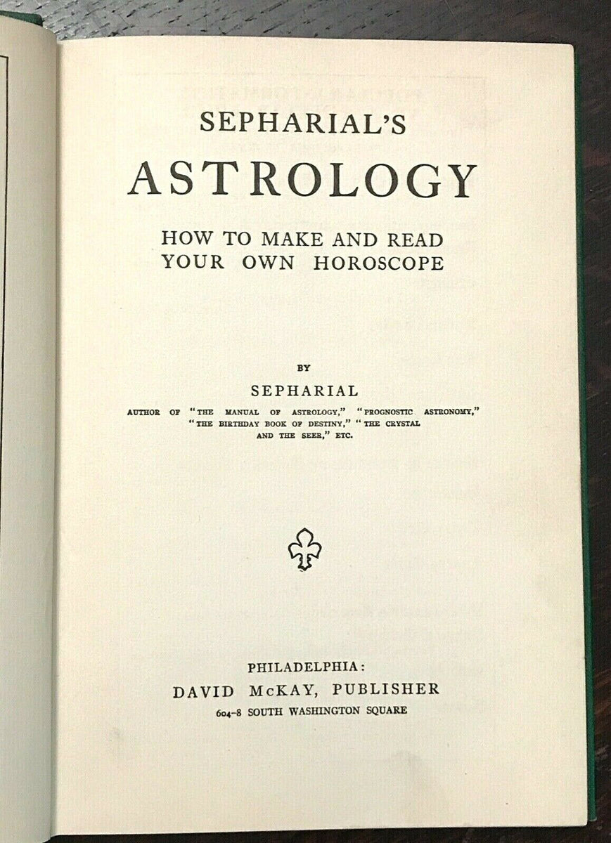 SEPHARIAL - ASTROLOGY: HOW TO MAKE AND READ YOUR OWN HOROSCOPE - 1920 ...