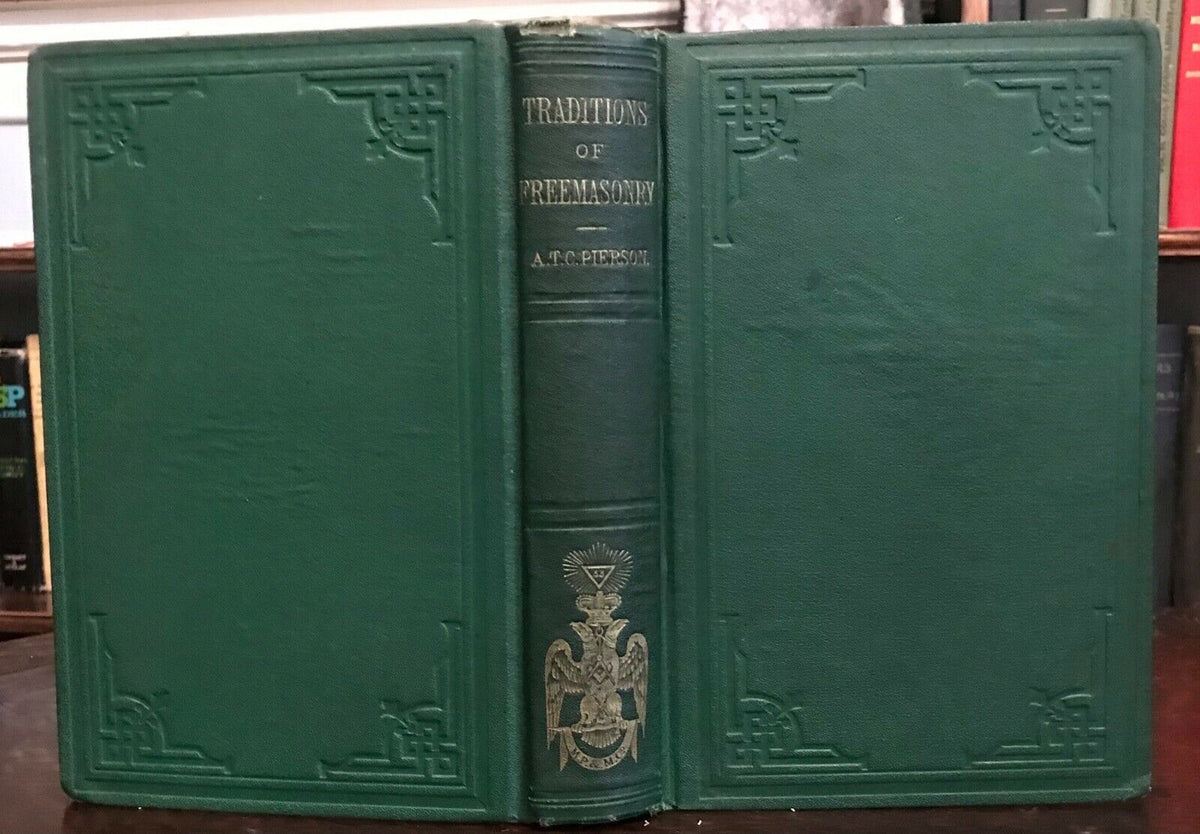 TRADITIONS OF FREEMASONRY - Pierson, 1st 1865 MASONIC RITUALS ANCIENT ...