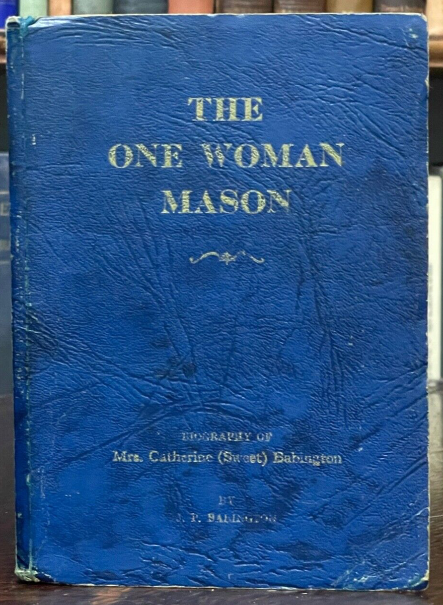 ONE WOMAN MASON - 1912 - Catherine Babington WOMEN FREEMASONRY MASONIC ...