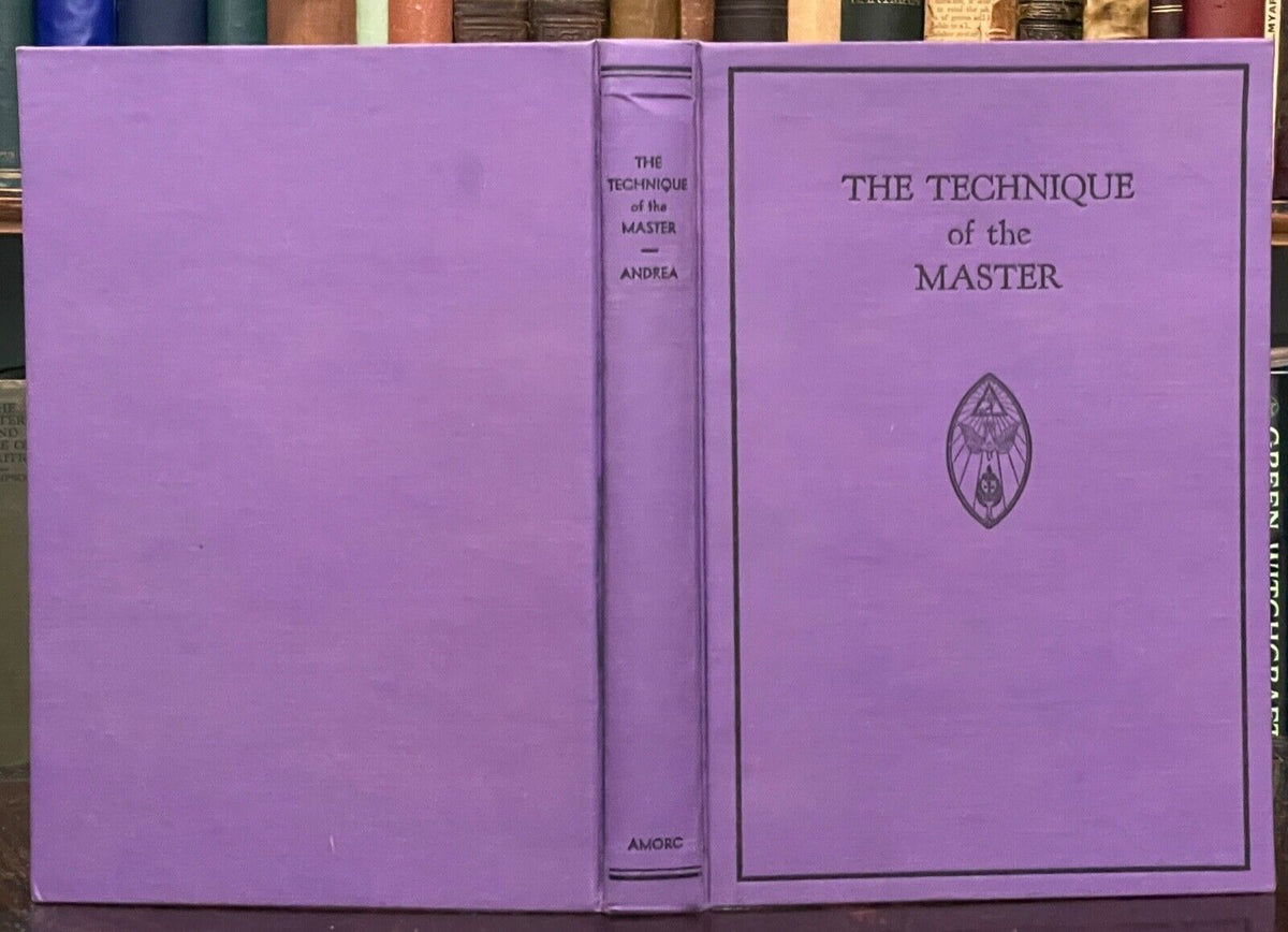 TECHNIQUE OF THE MASTER - Andrea, 1932 - MYSTERIES AMORC COSMIC PREPAR ...
