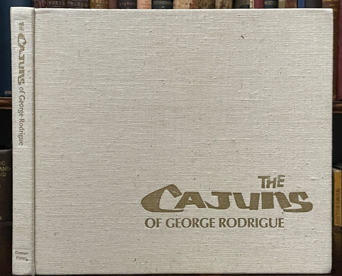 SIGNED - THE CAJUNS OF GEORGE RODRIGUE - 1st 1976 - NEW ORLEANS BAYOU ...
