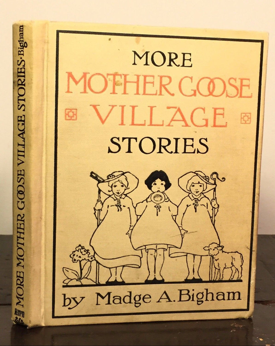 MORE MOTHER GOOSE VILLAGE STORIES Madge A. Bigham 1st / 1st 1922 Illus ...