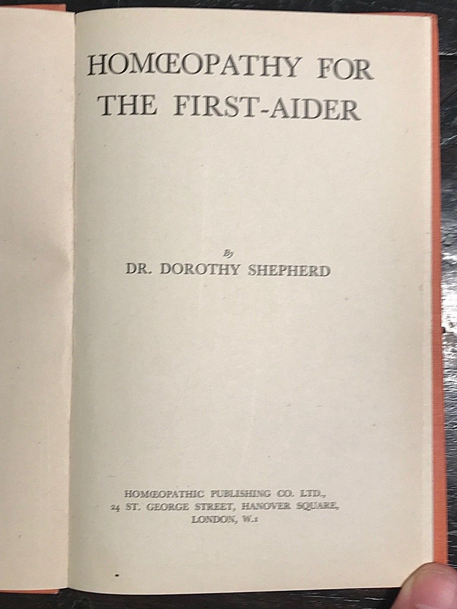 HOMOEOPATHY FOR THE FIRST-AIDER - DR. DOROTHY SHEPHERD, 1st/1st 1945 ...