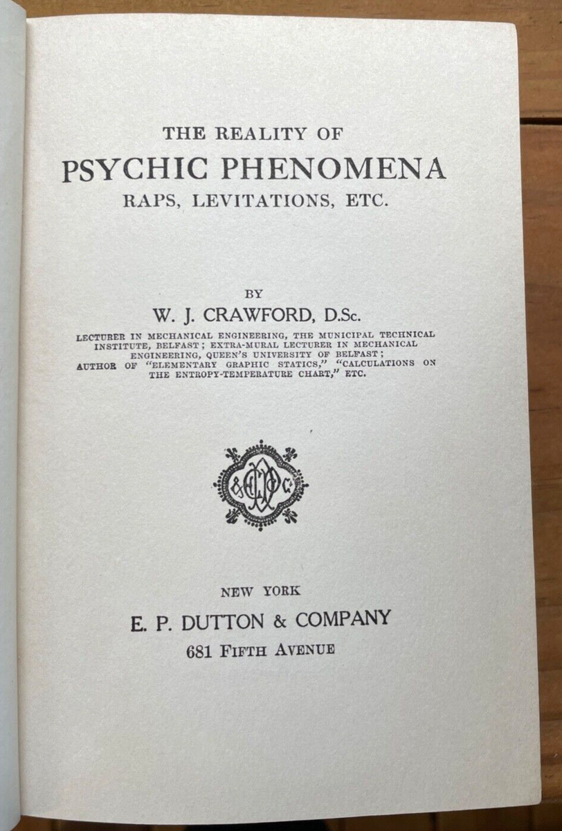 REALITY OF PSYCHIC PHENOMENA - Crawford, 1919 - PSYCHOKINESIS, AFTERLI ...