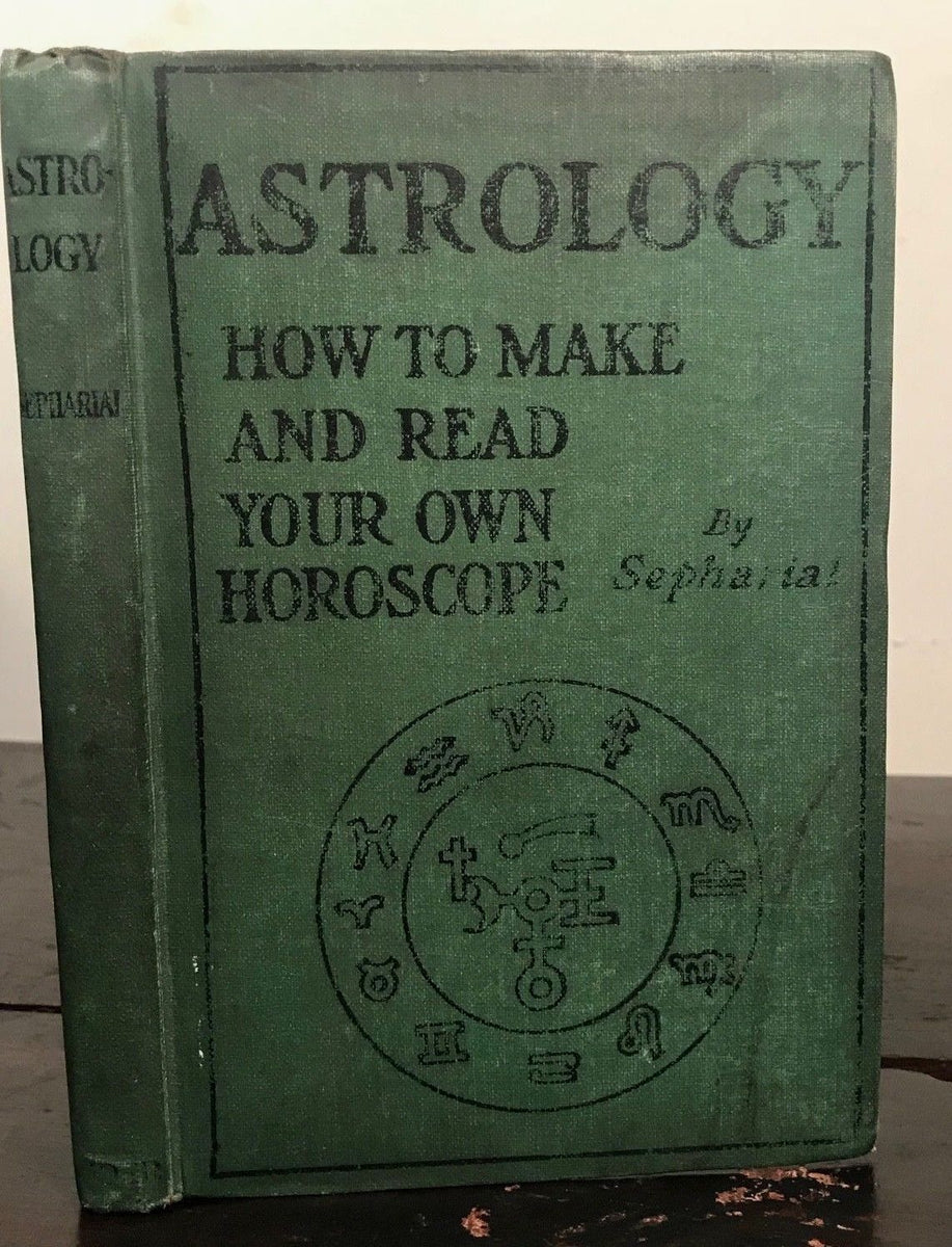 SEPHARIAL - ASTROLOGY: HOW TO MAKE AND READ YOUR OWN HOROSCOPE - 1920s ...
