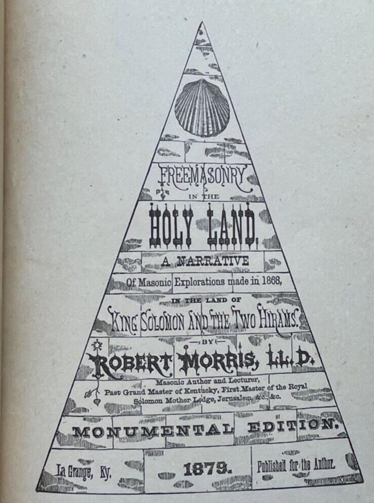FREEMASONRY IN THE HOLY LAND / MASONIC EXPLORATION - Morris, 1879 EAST ...