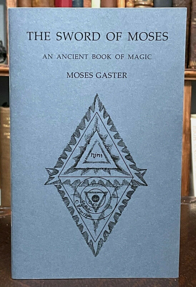 SWORD OF MOSES: AN ANCIENT BOOK OF MAGIC - Moses Gaster, 2006 GRIMOIRE ...