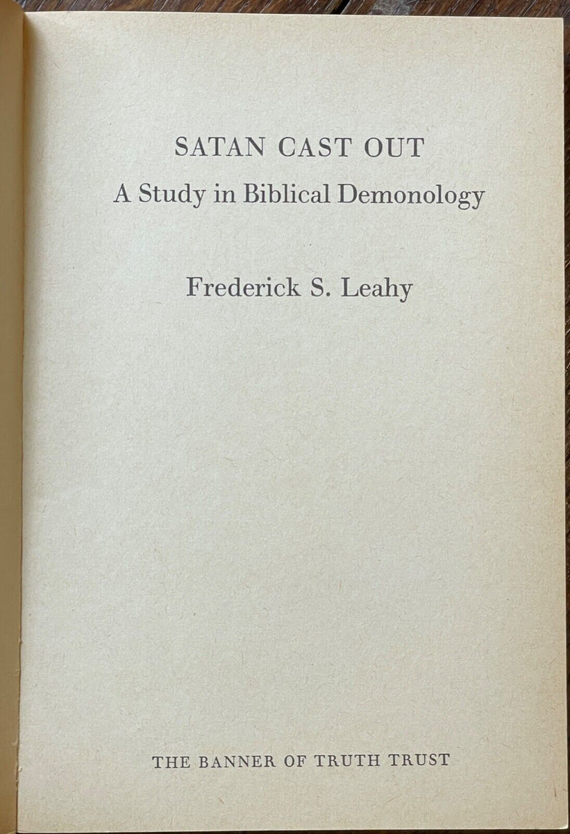 SATAN CAST OUT - Leahy, 1st 1975 - BIBLICAL DEMONOLOGY, DEMONS, GOOD E ...